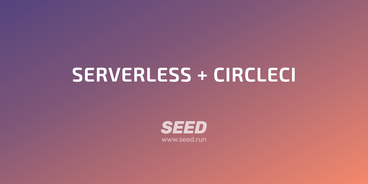 How To Build A Cicd Pipeline For Serverless Apps With Circleci