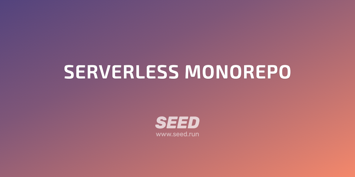 How To Structure A Real World Monorepo Serverless App